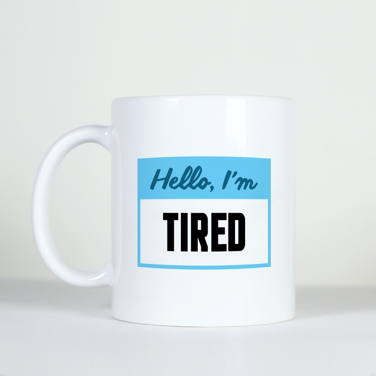 Hello I'm Tired – What The Mug